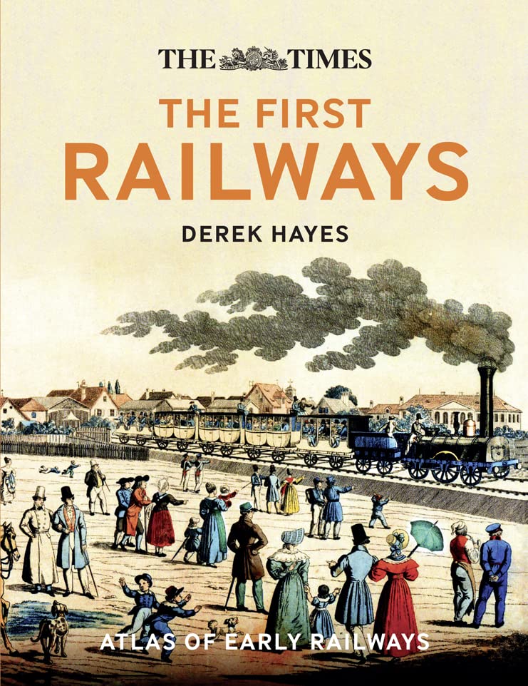 The First Railways: Atlas of Early Railways | Roger Farnworth